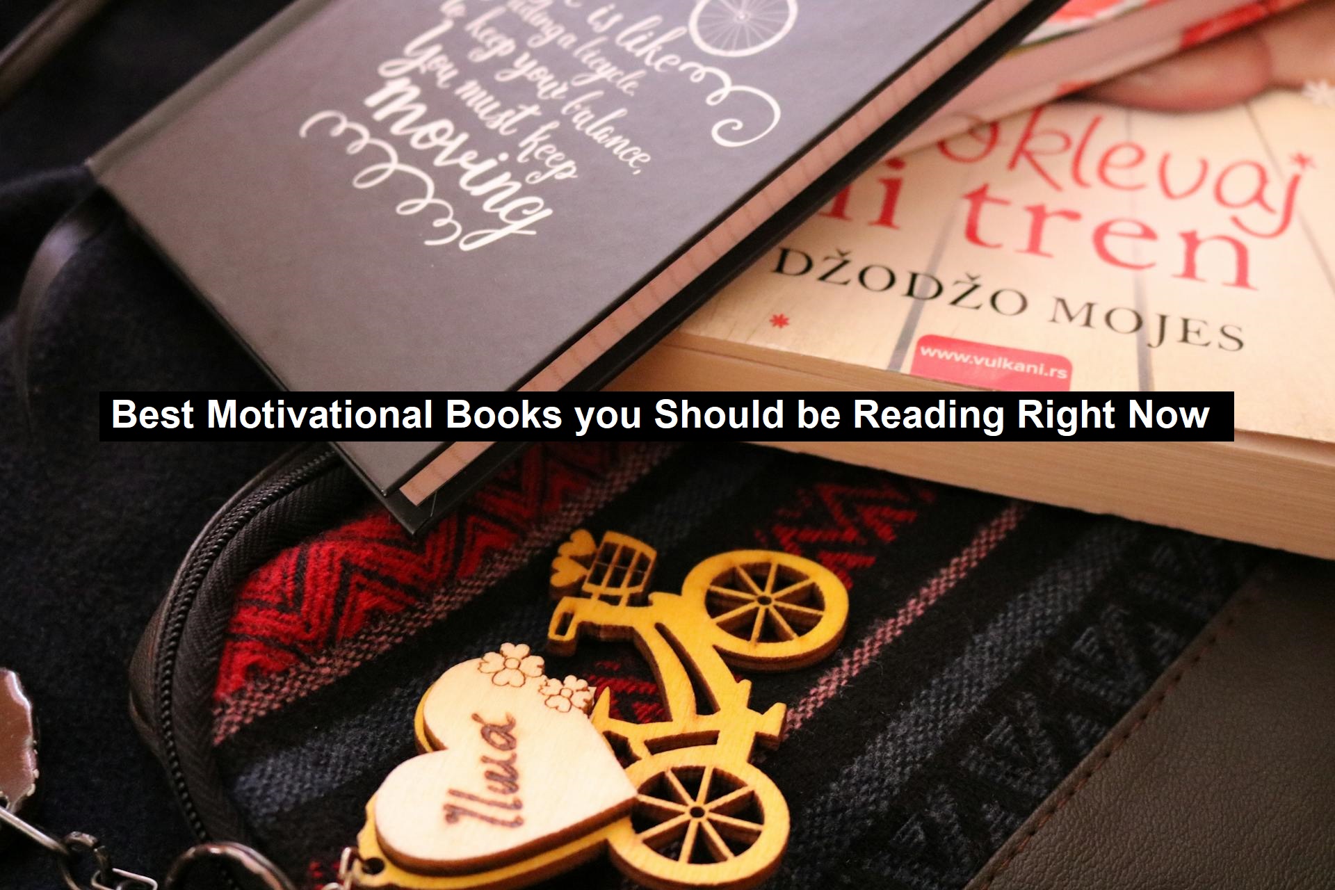 Best Motivational Books you Should be Reading Right Now | Grow Life Skills